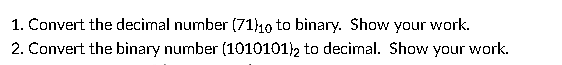 Solved 1. Convert the decirnal number (71}10 to binary. Show | Chegg.com