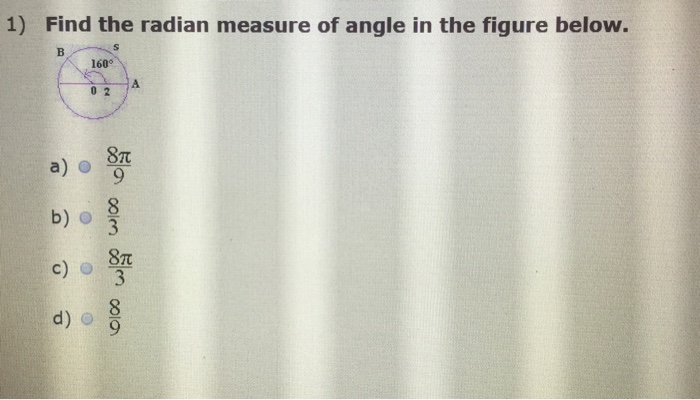 Solved 1) Find the radian measure of angle in the figure | Chegg.com