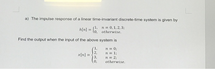 Solved The impulse response of a linear time-invariant | Chegg.com