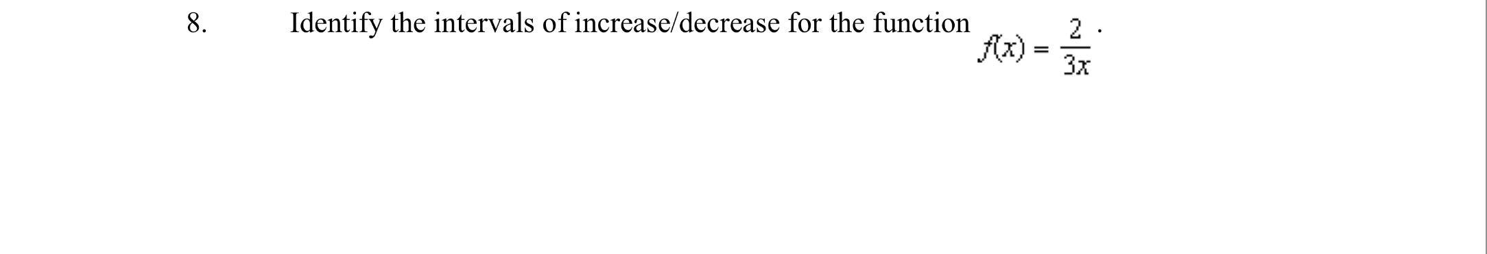Solved 8. Identify the intervals of increase/decrease for | Chegg.com