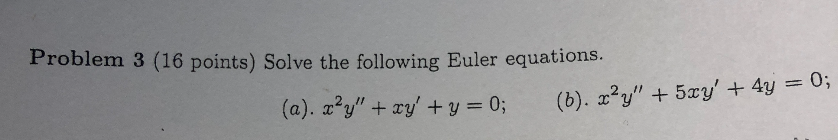 Solved Problem 3 (16 points) Solve the following Euler | Chegg.com