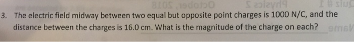 Solved The electric field midway between two equal but | Chegg.com