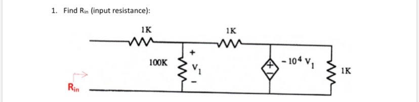 Solved 1. Find Rin (input resistance): IK IK - 104 V 100K | Chegg.com