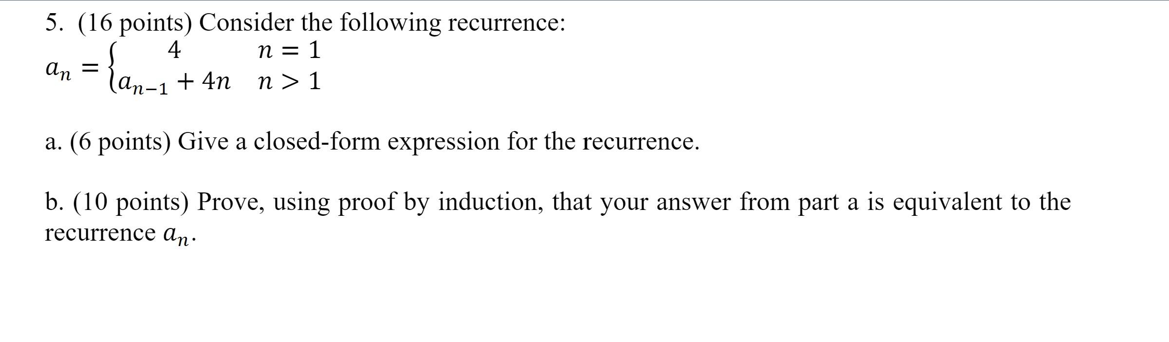 Solved 5. (16 points) Consider the following recurrence: 4 n | Chegg.com