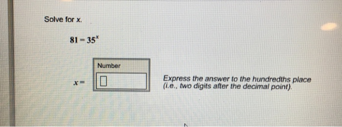 Solved Solve for x. 81 = 35^x x = ____________ Express | Chegg.com