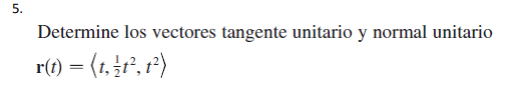 Solved Determine los vectores tangente unitario y normal | Chegg.com