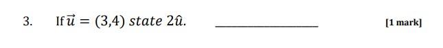 Solved 3. If u=(3,4) state 2u^. [1 mark] | Chegg.com