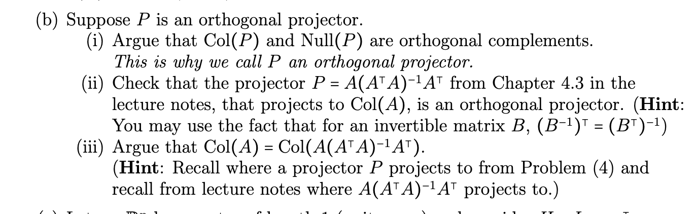 Solved (b) Suppose P is an orthogonal projector. (i) Argue | Chegg.com