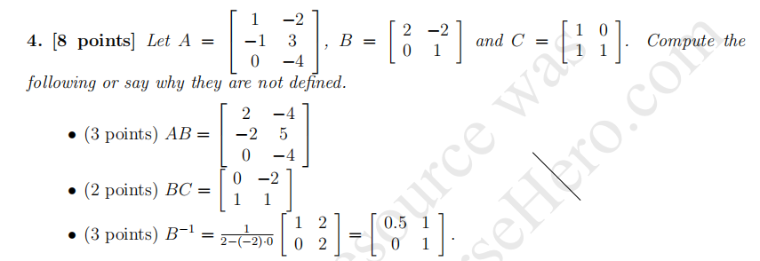 Solved 1 -2 4. [8 points] Let A = -1 3 B = 0 -4 following or | Chegg.com