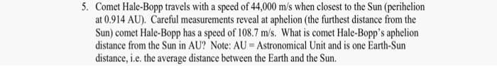 Solved 5 Comet Hale Bopp Travels With A Speed Of 44 000 M S