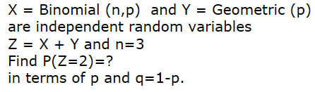 Solved X = Binomial (n,p) and Y = Geometric (p) are | Chegg.com