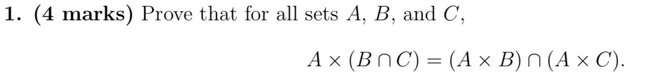 Solved 1. (4 marks) Prove that for all sets A, B, and C, A x | Chegg.com