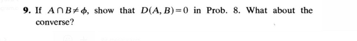 9. If A∩B =ϕ, show that D(A,B)=0 in Prob. 8. What | Chegg.com