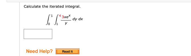 Solved Calculate the iterated integral. ∫01∫14y3xexdydx | Chegg.com