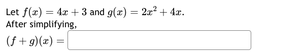 Solved Let f(x)=4x+3 and g(x)=2x2+4x. After simplifying, | Chegg.com