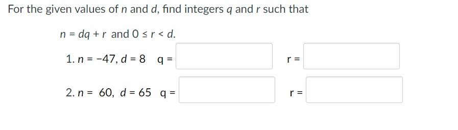 Solved For the given values of n and d, find integers q and | Chegg.com