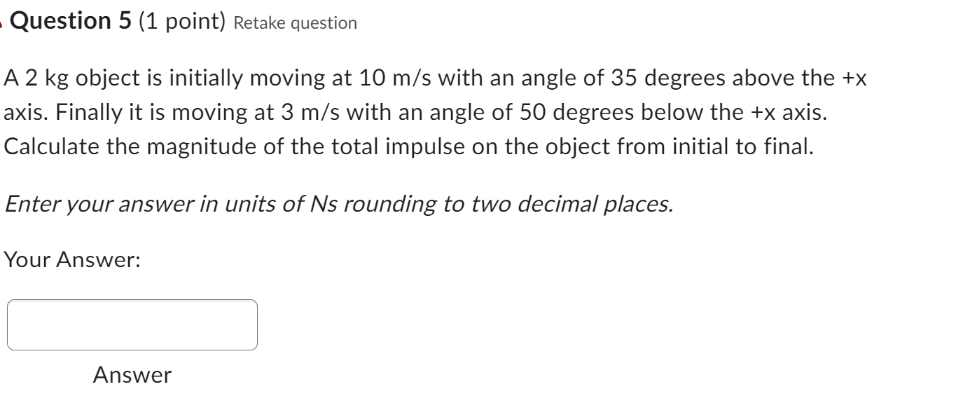 Solved Question 5 (1 point) Retake question A 2 kg object is | Chegg.com
