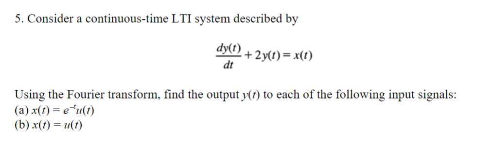 Solved 5. Consider a continuous-time LTI system described by | Chegg.com