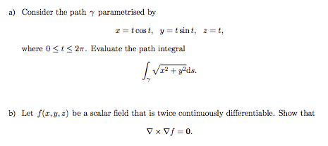 Solved a) Consider the path parametrised by =tcost, y=tsint, | Chegg.com