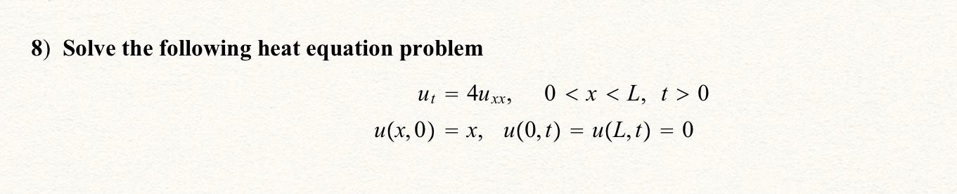 Solved 8) Solve the following heat equation problem | Chegg.com