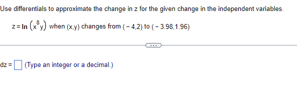 Solved Use differentials to approximate the change in z for | Chegg.com
