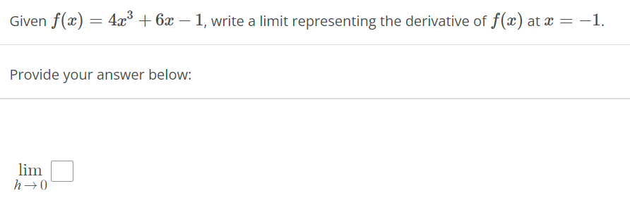 Solved Given f(x)=4x3+6x−1, write a limit representing the | Chegg.com