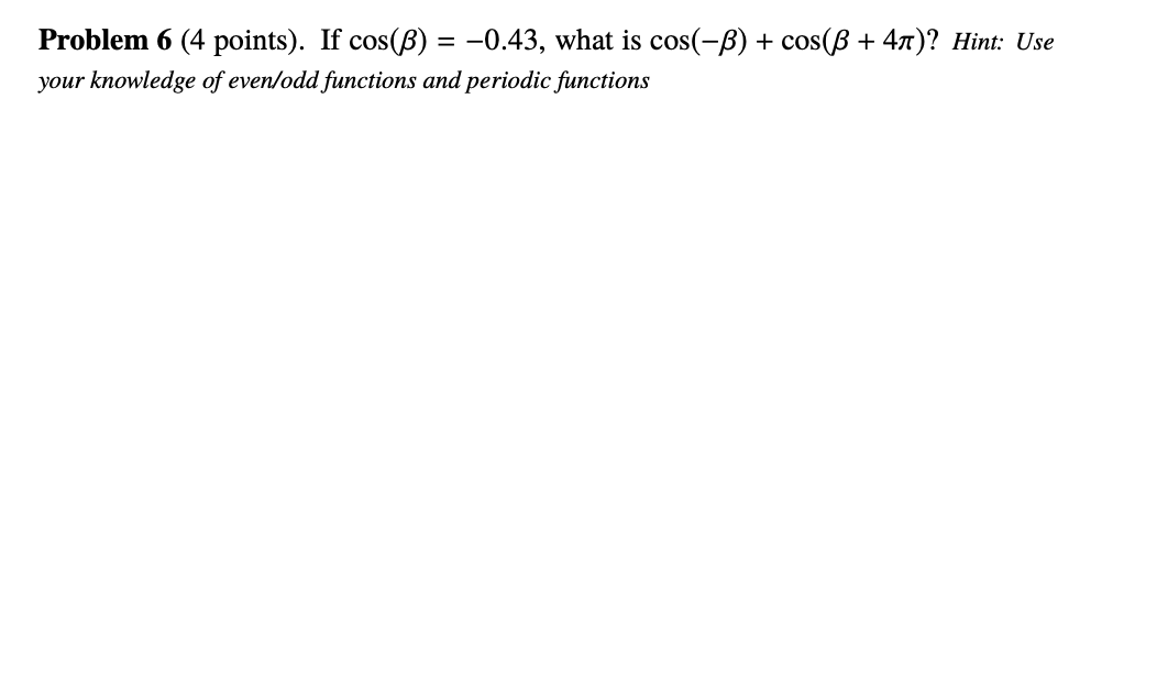 Solved Problem 6 (4 points). If cos(B) = -0.43, what is | Chegg.com