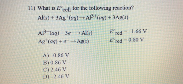 Solved 11) What is Eocell for the following reaction? Al(s) | Chegg.com