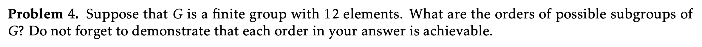 Solved Problem 4. Suppose that G is a finite group with 12 | Chegg.com