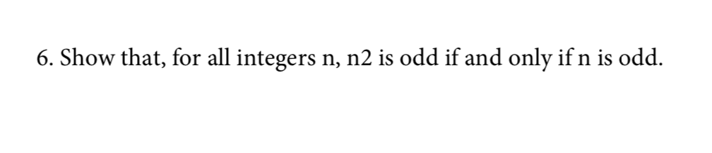 Solved 6. Show that, for all integers n, n2 is odd if and | Chegg.com