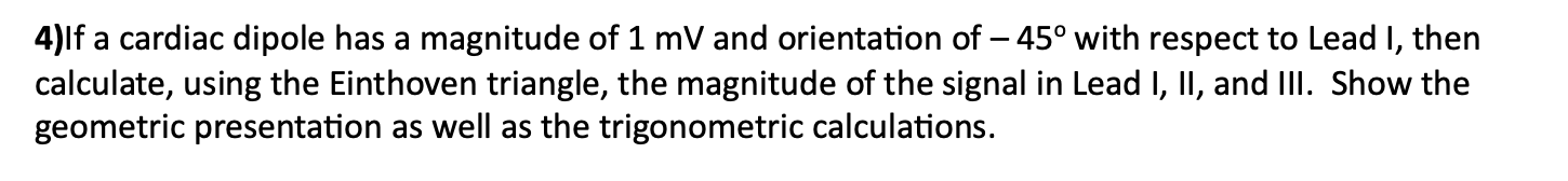 Solved 4)If a cardiac dipole has a magnitude of 1mV and | Chegg.com