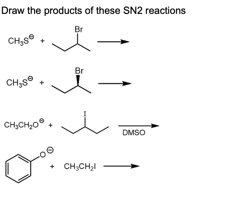 Solved Draw the products of these SN2 reactions +CH3CH2I | Chegg.com