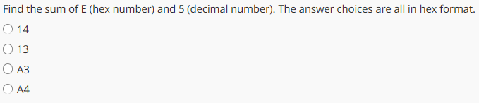 Solved Find the sum of E (hex number) and 5 (decimal | Chegg.com