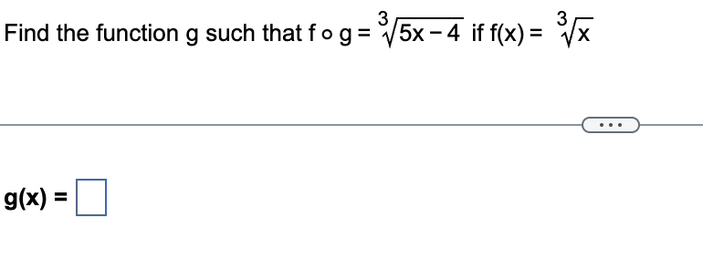 Solved Find the function g such that f∘g=35x−4 if f(x)=3x | Chegg.com