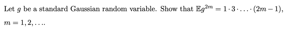 Solved Let g be a standard Gaussian random variable. Show | Chegg.com