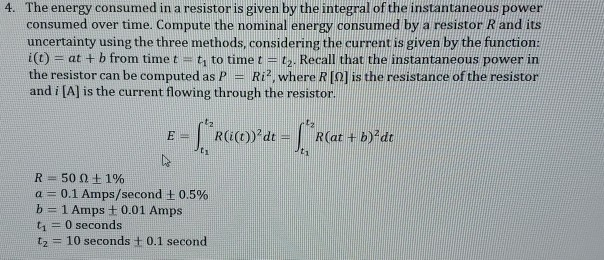 Solved 4. The energy consumed in a resistor is given by the | Chegg.com