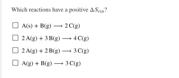 Solved Which reactions have a positive ASix? A(s) + B(g) | Chegg.com