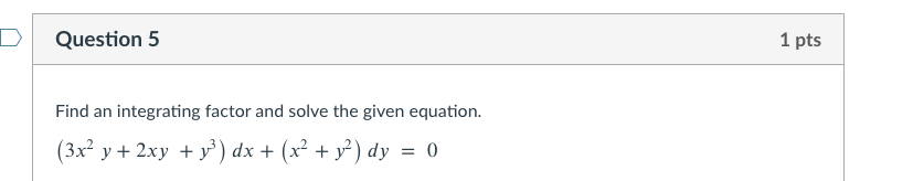 Solved D Question 5 1 pts Find an integrating factor and | Chegg.com