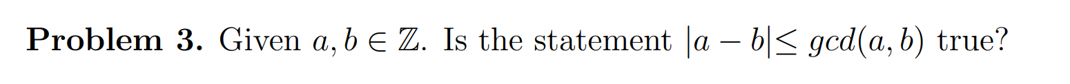 Solved Problem 3. Given a,b∈Z. Is the statement | Chegg.com