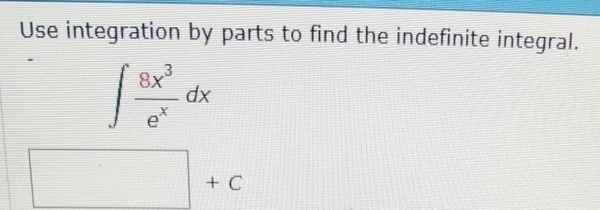 Solved Use integration by parts to find the indefinite | Chegg.com