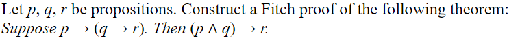 Solved Let p, q, r be propositions. Construct a Fitch proof | Chegg.com