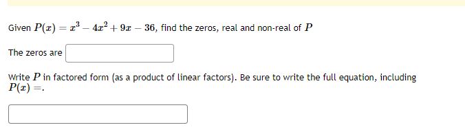Solved (5.7-#20) ﻿Given P(x)=x3-4x2+9x-36, ﻿find the zeros, | Chegg.com