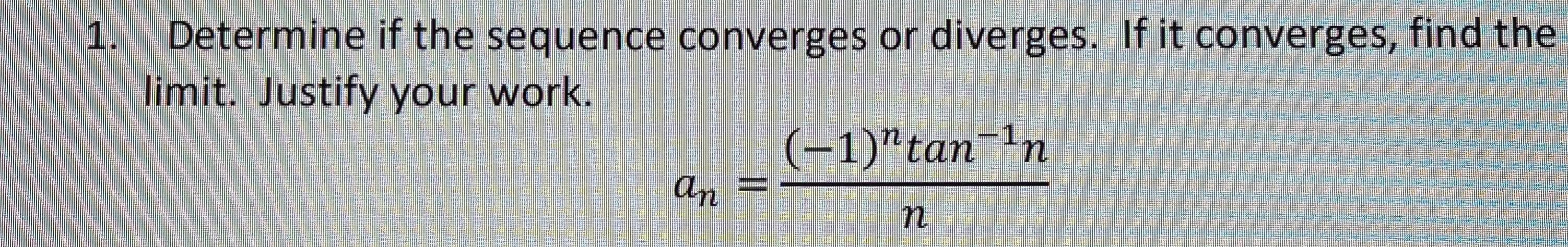 Solved 1. Determine if the sequence converges or diverges. | Chegg.com