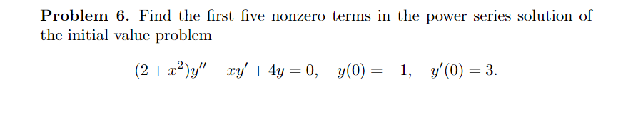 Solved Problem 6. Find the first five nonzero terms in the | Chegg.com