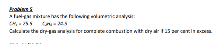 Solved Problem 5 A fuel-gas mixture has the following | Chegg.com