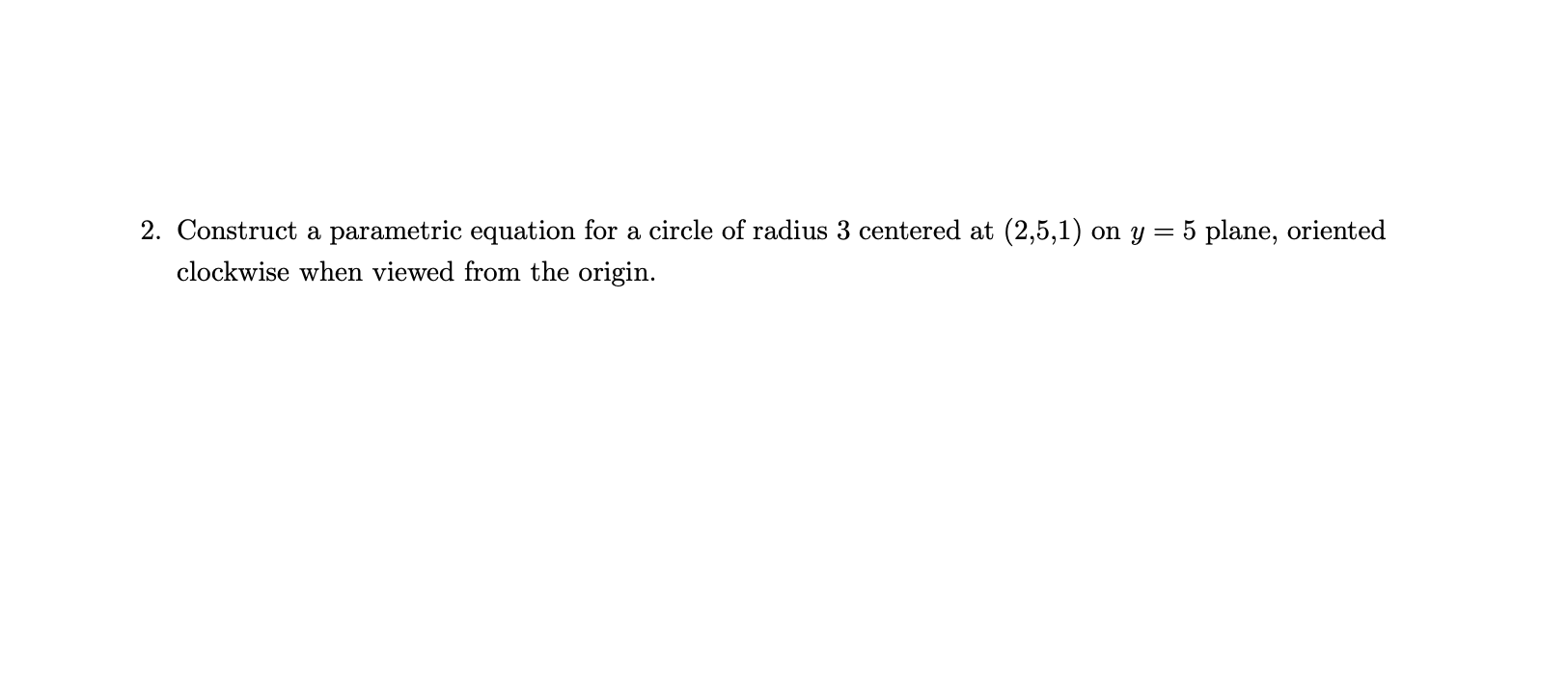Solved 2. Construct a parametric equation for a circle of | Chegg.com