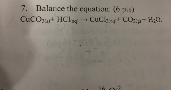 Solved 7. Balance the equation: (6 pts) Cu CO3(s)+ HClaq)-? | Chegg.com