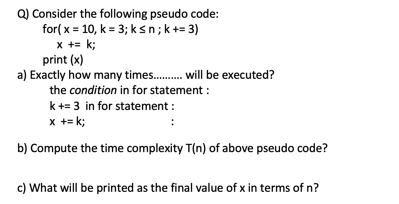 Solved Q Consider The Following Pseudo Code For X 10 K