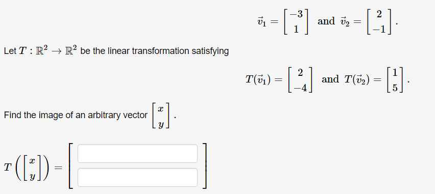 Solved v1=[−31] and v2=[2−1] Let T:R2→R2 be the linear | Chegg.com