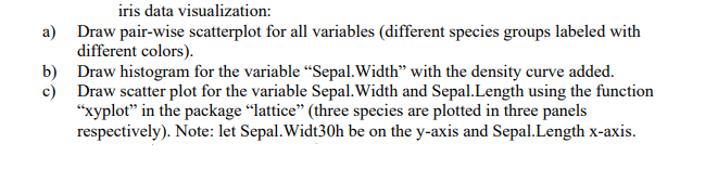 Solved iris data visualization: a) Draw pair-wise | Chegg.com